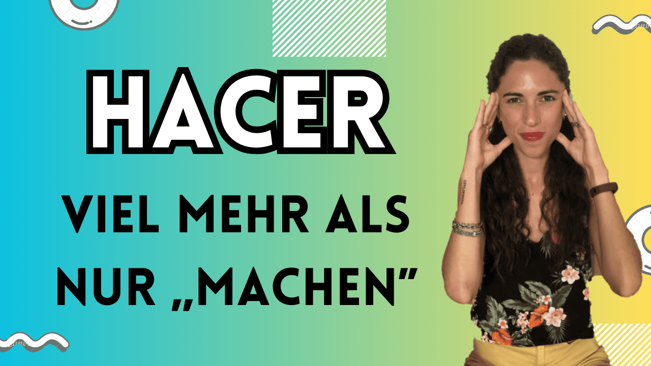 MACHEN auf Spanisch, und viel mehr - Die Vielfalt von HACER